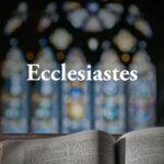 Ecclesiastes – Gospel in Life