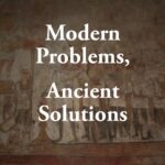 Modern Problems; Ancient Solutions – Gospel in Life